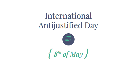 International Antijustified Day